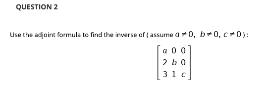 Solved QUESTION 2 Use the adjoint formula to find the | Chegg.com