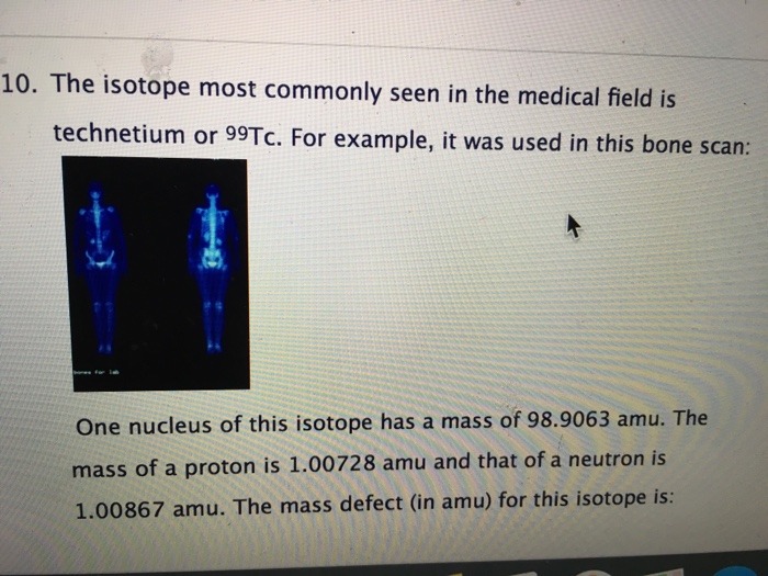 Solved The isotope most commonly seen in the medical field | Chegg.com