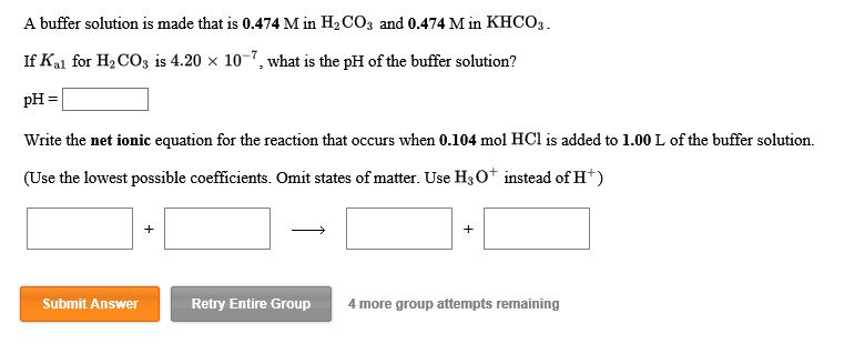 Solved A buffer solution is made that is 0.474 M in H2C03 | Chegg.com