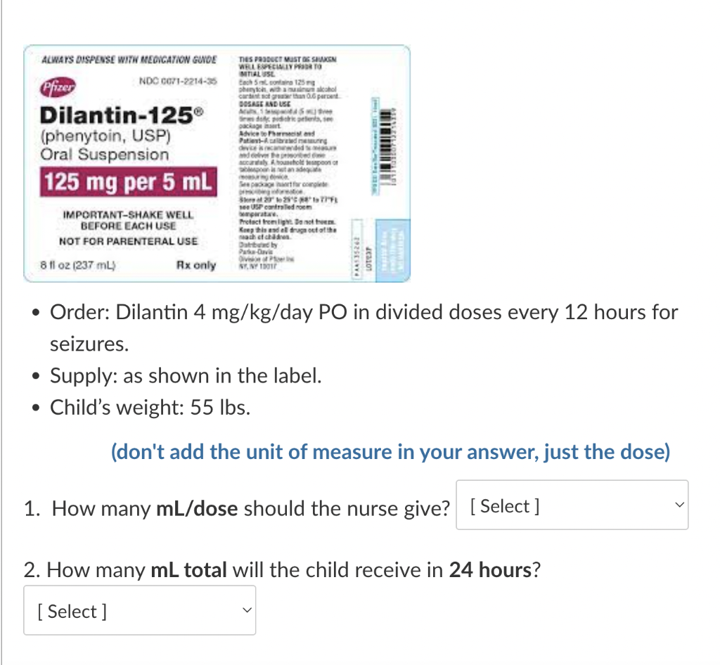 Solved - Order: Dilantin 4mg/kg/ day PO in divided doses | Chegg.com