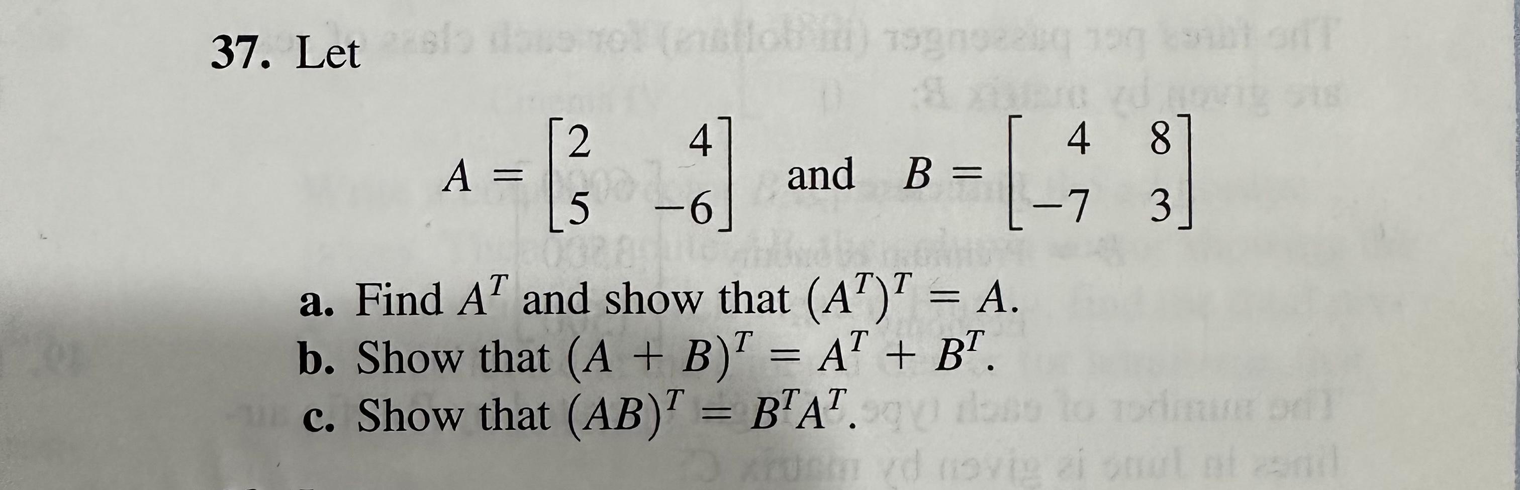 Solved 37. Let A=[254−6] and B=[4−783] a. Find AT and show | Chegg.com
