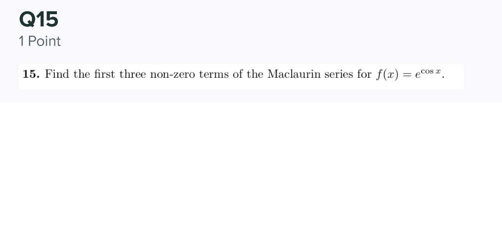 Solved Q15 1 Point 15. Find the first three non-zero terms | Chegg.com