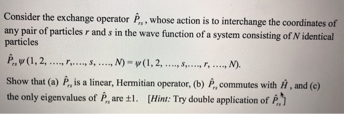 Solved Consider the exchange operator p, whose action is to | Chegg.com