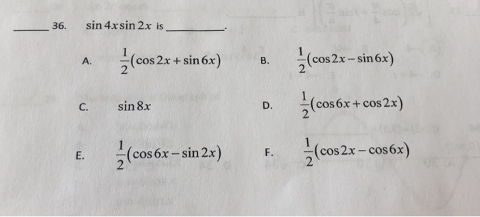 Solved 36. -( cos 2x + sin 6x 2 +sin 6x)2-sin6x) A. cos6x | Chegg.com
