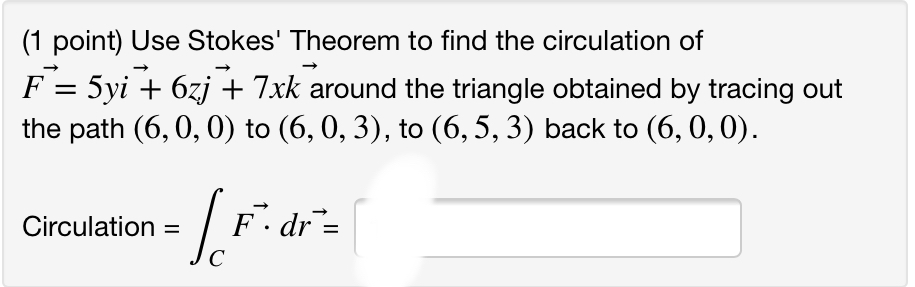 Solved (1 point) Use Stokes' Theorem to find the circulation | Chegg.com