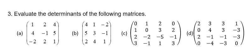Solved 3. Evaluate the determinants of the following | Chegg.com