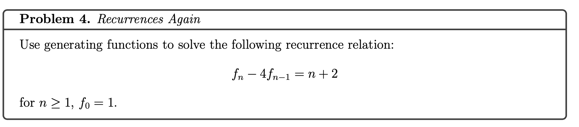 Solved Problem 4 Recurrences Again Use Generating Functions