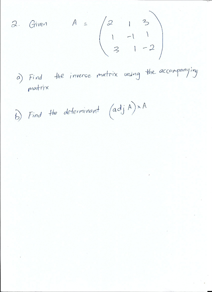 Solved 2. Given А 2 3. -2 the inverse matrix using the | Chegg.com