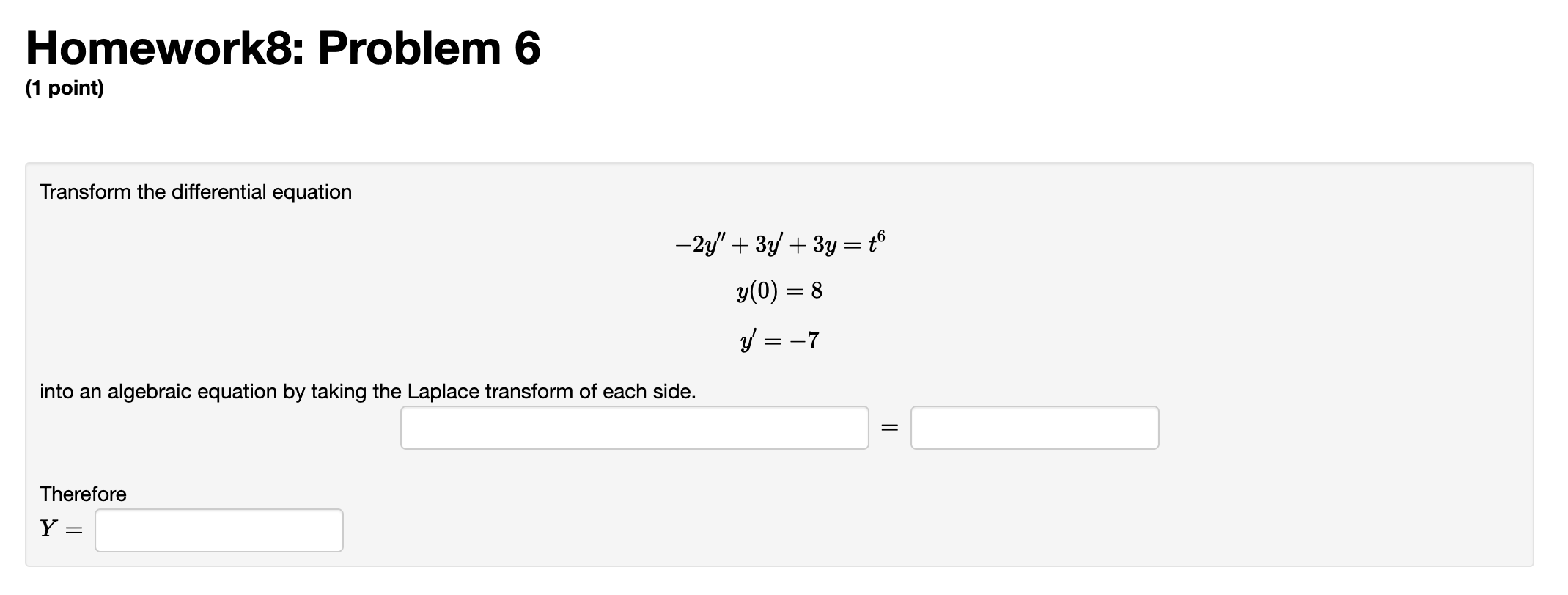 Solved Homework8: Problem 6 (1 point) Transform the | Chegg.com