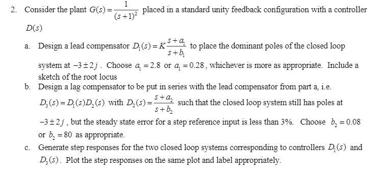 Solved placed in a standard unity feedback configuration | Chegg.com
