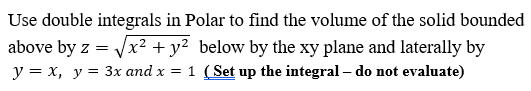 Solved Use double integrals in Polar to find the volume of | Chegg.com