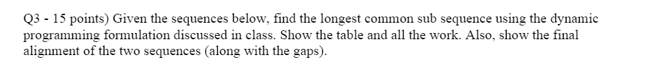 Solved Q3 - 15 points) Given the sequences below, find the | Chegg.com