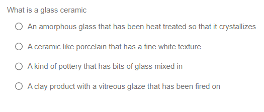 Solved What is a glass ceramic An amorphous glass that has | Chegg.com