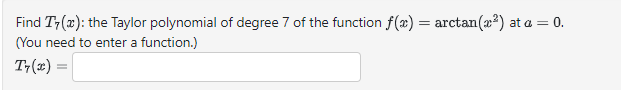 Solved Find T7(x) : the Taylor polynomial of degree 7 of the | Chegg.com