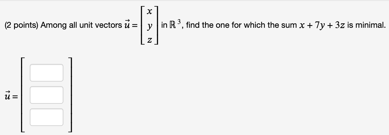 Solved (2 points) Among all unit vectors u=⎣⎡xyz⎦⎤ in R3, | Chegg.com
