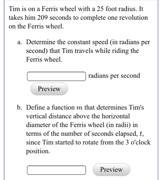 Solved Tim is on a Ferris wheel with a 25 foot radius. It | Chegg.com