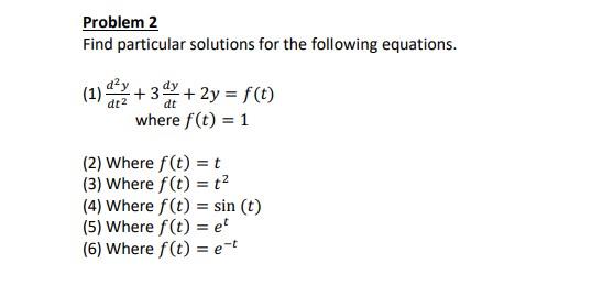 Problem 2 Find particular solutions for the following | Chegg.com