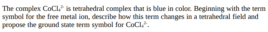 Solved The complex CoCl42- ﻿is tetrahedral complex that is | Chegg.com