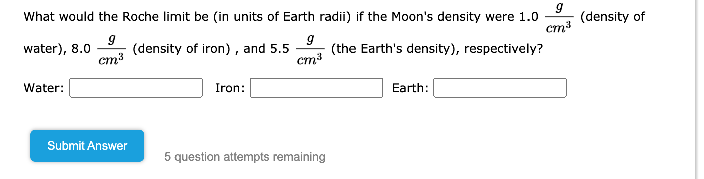 Solved g What would the Roche limit be (in units of Earth | Chegg.com