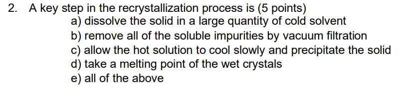 Solved 2 A Key Step In The Recrystallization Process Is 5