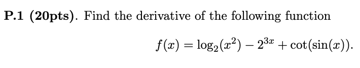 P. 1 (20pts). ﻿Find the derivative of ﻿the following | Chegg.com