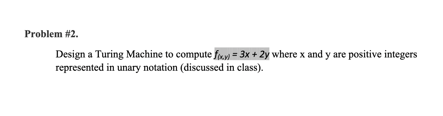 Solved Problem #2. = Design a Turing Machine to compute | Chegg.com