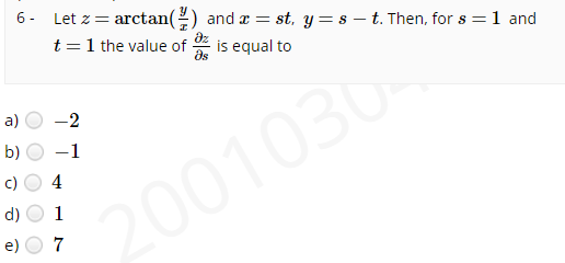 Solved 6- Let z=arctan(xy) and x=st,y=s−t. Then, for s=1 and | Chegg.com