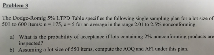 Solved Problem 3 The Dodge-Romig 5% LTPD Table specifies the | Chegg.com
