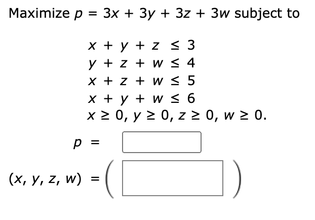 Solved Maximize p=3x+3y+3z+3w ﻿subject to | Chegg.com