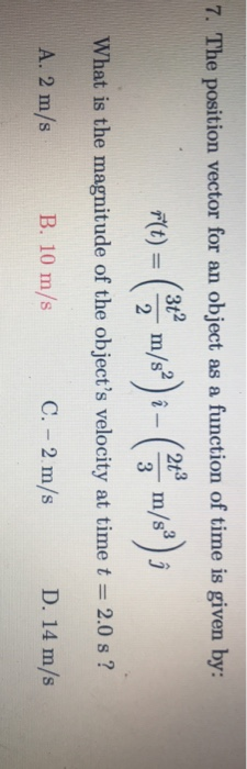 Solved 7. The position vector for an object as a function of | Chegg.com