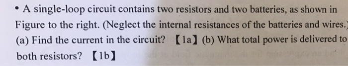 Solved * A single-loop circuit contains two resistors and | Chegg.com