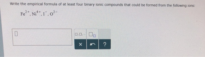 Solved Write The Empirical Formula Of At Least Four Binary 8187