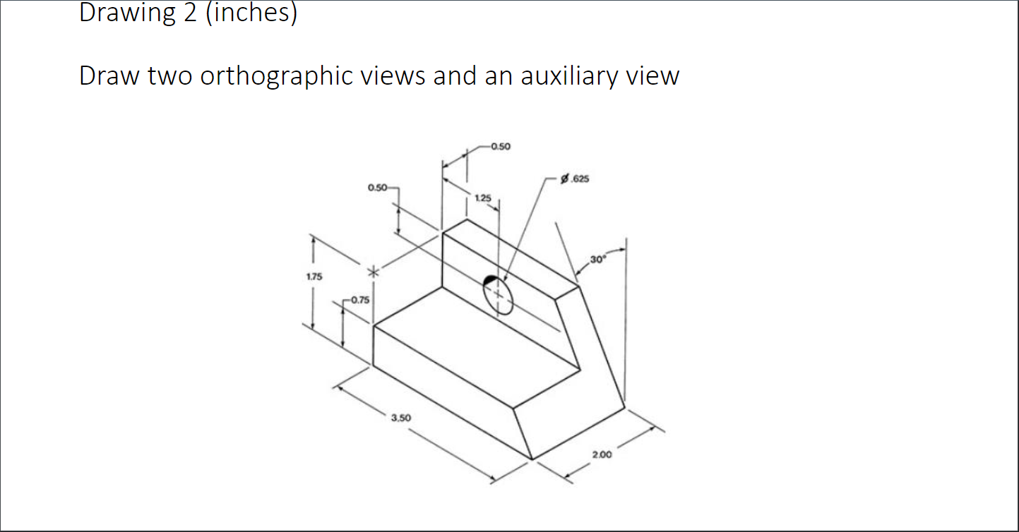 Solved Drawing 2 (inches) Draw two orthographic views and an | Chegg.com