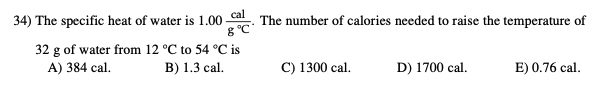 Solved 34) The specific heat of water is 1.00g∘Ccal. The | Chegg.com