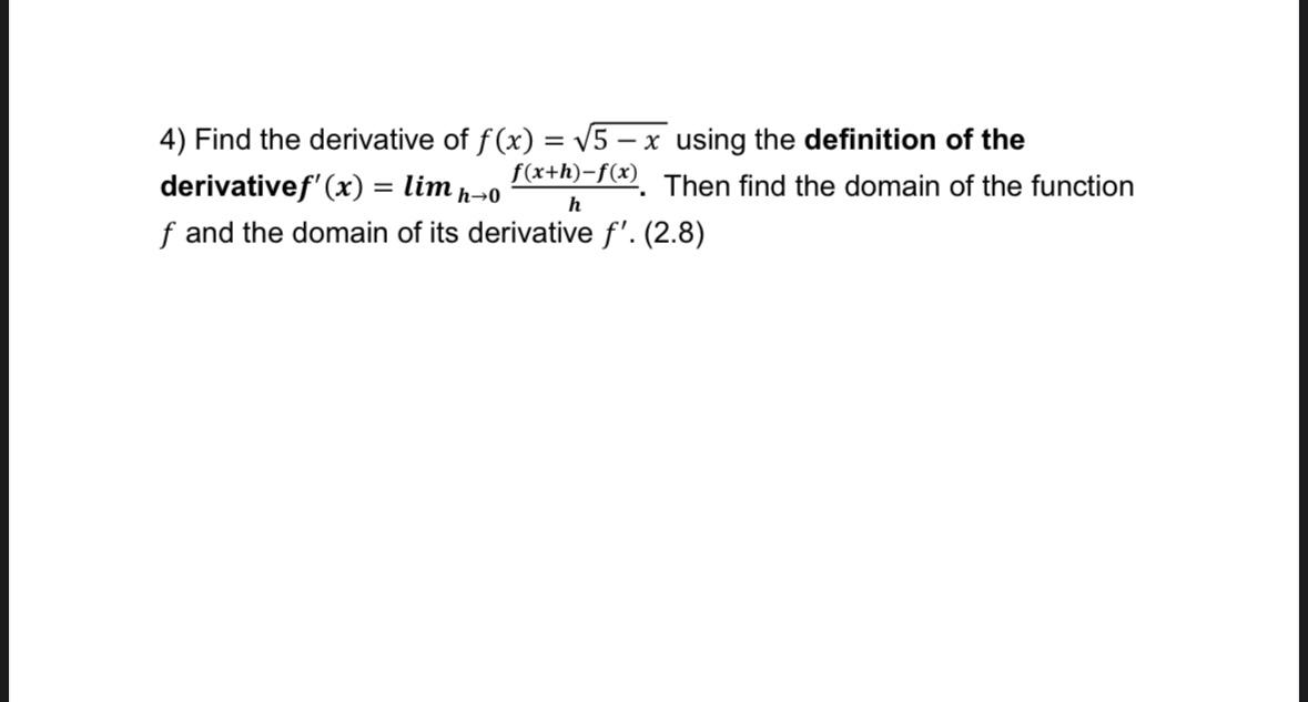 Solved 4) Find the derivative of f(x)=5−x using the | Chegg.com