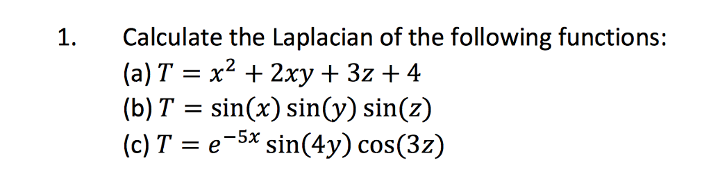 Solved Calculate the Laplacian of the following functions: | Chegg.com
