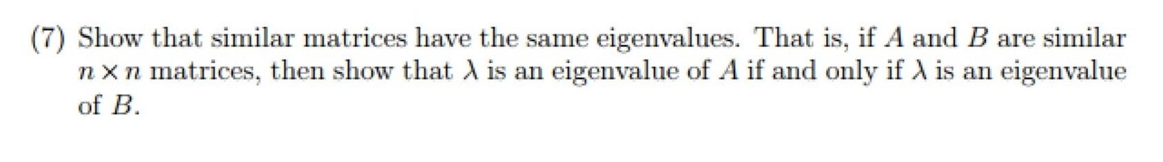 Solved (7) Show that similar matrices have the same | Chegg.com