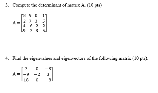 Solved 3. Compute the determinant of matrix A. (10 pts) | Chegg.com