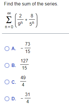 Solved Find the sum of the series. 00 2 8 Σ gn 5n n%3D0 OA. | Chegg.com