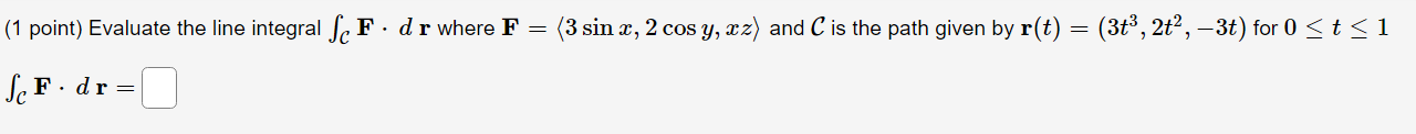 Solved (1 point) Evaluate the line integral ∫CF⋅d r∫CF⋅d r | Chegg.com