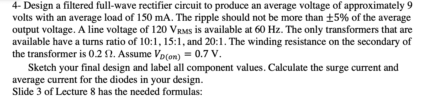 Solved 4- ﻿Design a filtered full-wave rectifier circuit to | Chegg.com
