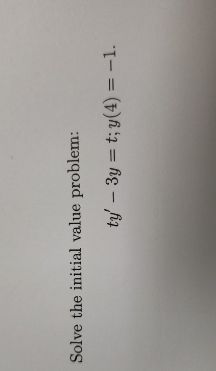 Solved Solve the initial value problem: ty – 3y = t; y(4) = | Chegg.com