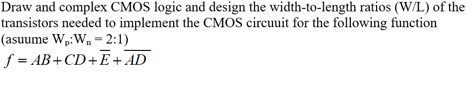 Solved Draw and complex CMOS logic and design the | Chegg.com
