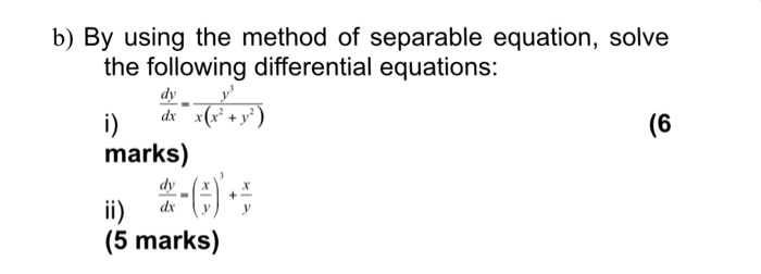 Solved b) By using the method of separable equation, solve | Chegg.com