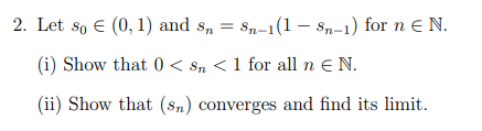 Solved Let s0in(0,1) ﻿and sn=sn-1(1-sn-1) ﻿for n in N.(i) | Chegg.com