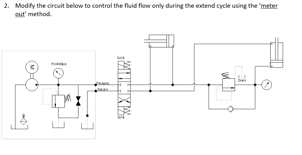 Solved Modify the circuit below to control the fluid flow | Chegg.com Solved Modify the circuit below to control the fluid flow | Chegg.com