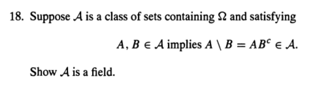 Solved 18. Suppose A is a class of sets containing Ω and | Chegg.com