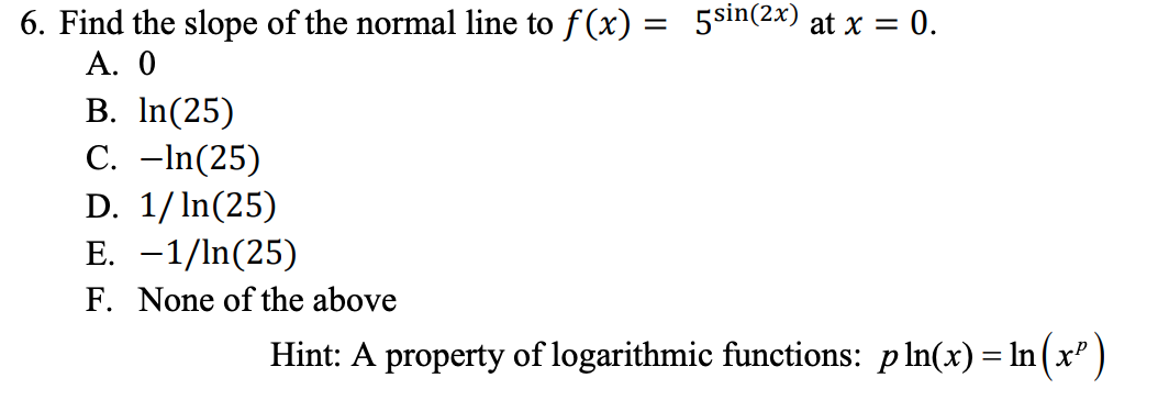 Solved 6. Find the slope of the normal line to f(x)=5sin(2x) | Chegg.com