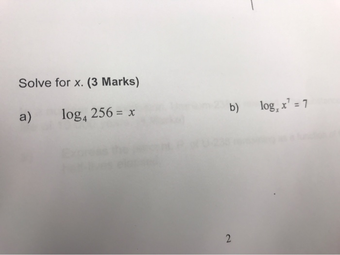 Solved Solve for x. (3 Marks) b) log,x-7 a) log, 256 x | Chegg.com