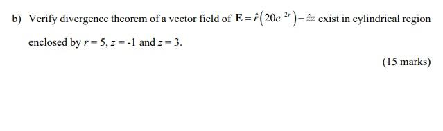 Solved b) Verify divergence theorem of a vector field of | Chegg.com